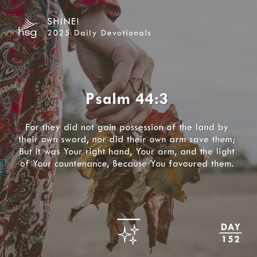 Day 152 – Psalm 44:3 - HSG | His Sanctuary of Glory